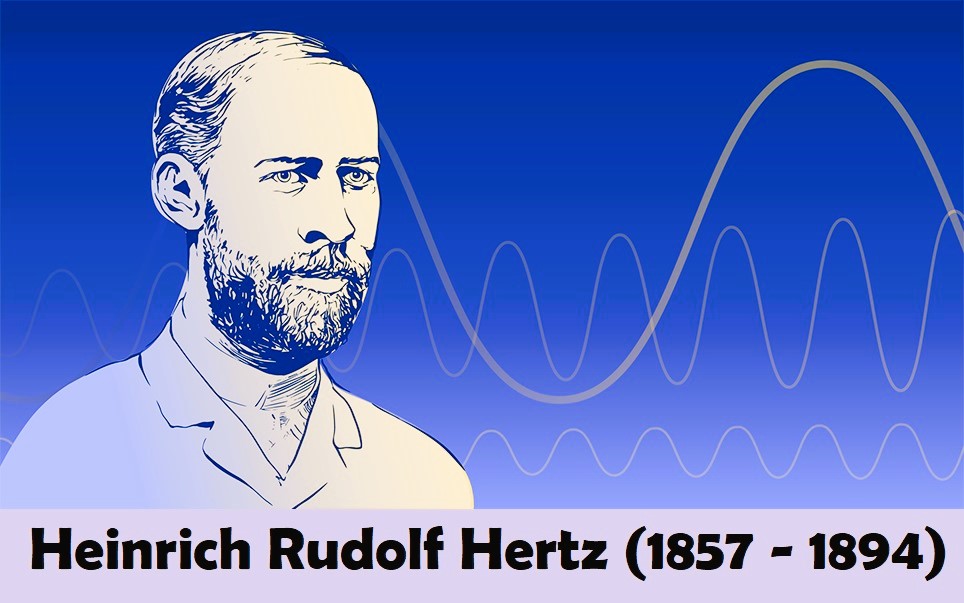 Heinrich Hertz, người đầu tiên chứng minh sự tồn tại của sóng điện từ